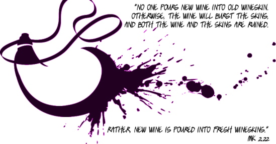THE WORDS OF JESUS – What Are You To Do With Them?, “New wine into ...