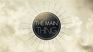 KEEPING “THE PLAIN THINGS, THE MAIN THINGS” – Whitestone Fellowship