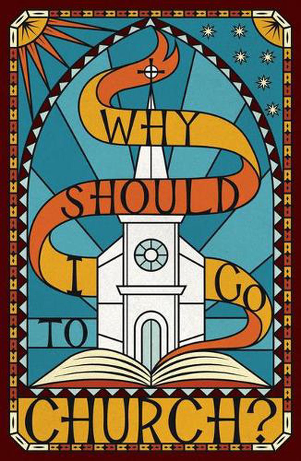 Why Should I GO to church – When, after all, I Am The Church, The Body ...