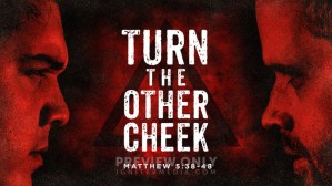 TURN THE OTHER CHEEK – It’s not what you think – Whitestone Fellowship